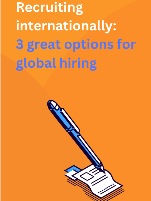 Recruiting Internationally: 3 Great Options For Global Hiring ...